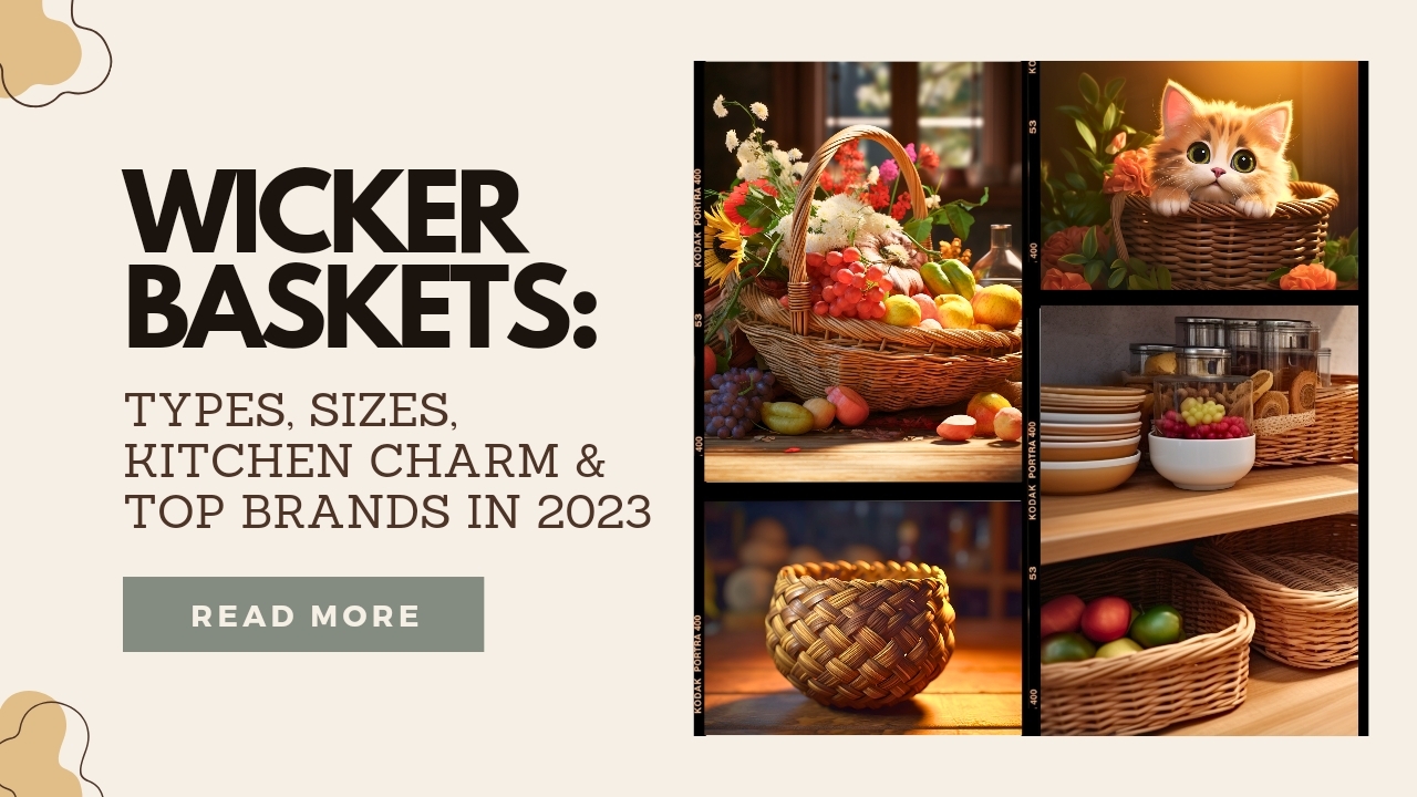 Wicker Baskets: Types, Sizes, Kitchen Charm & Top Brands in 2023 - The ...